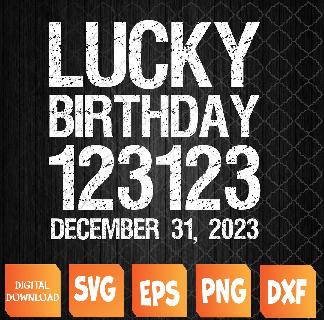 Lucky Birthday 123123 Happy New Year 2024 Birthday Party Tank Top Svg ...