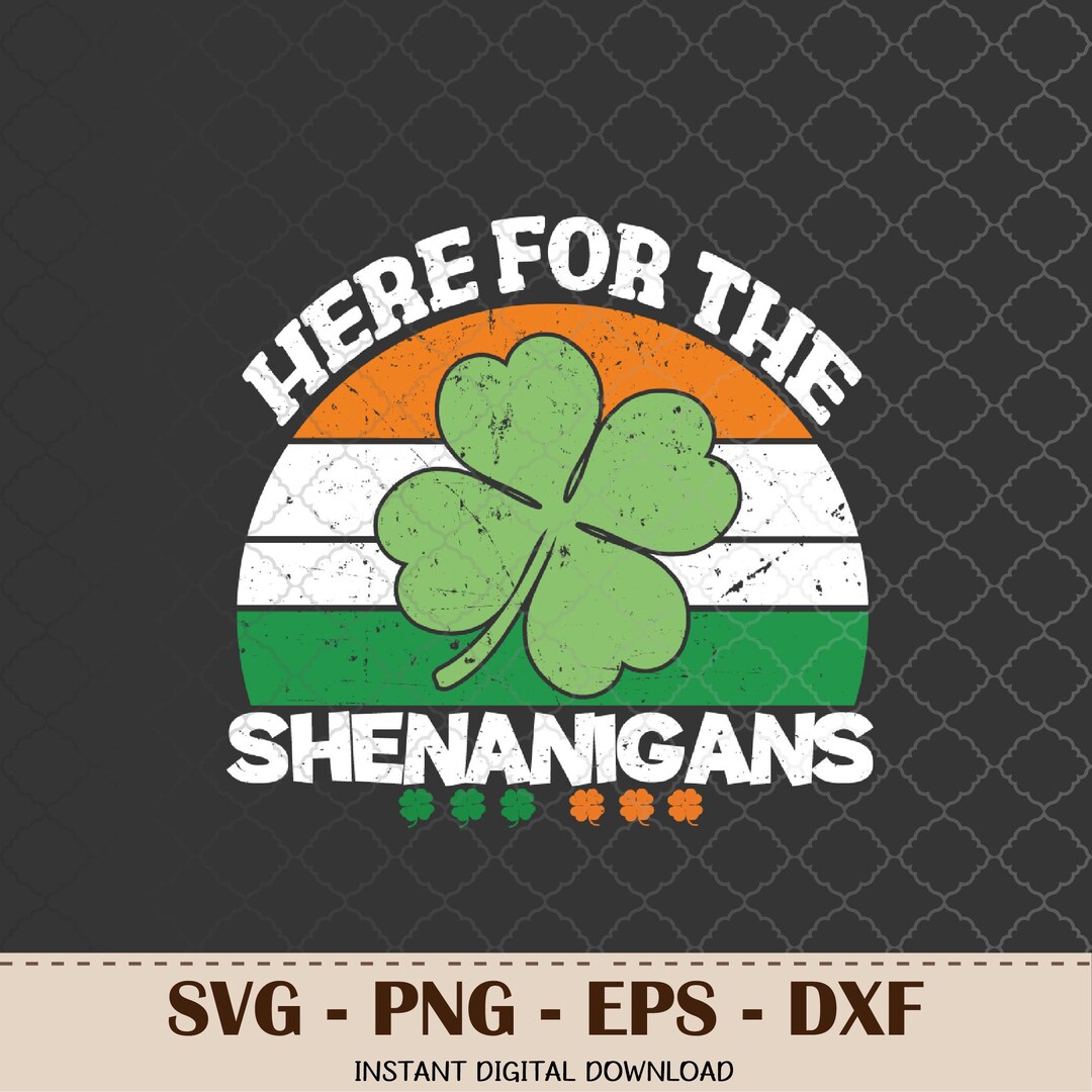Here for the Shenanigans Svg, St Patricks Day Svg, Digital Download - Etsy