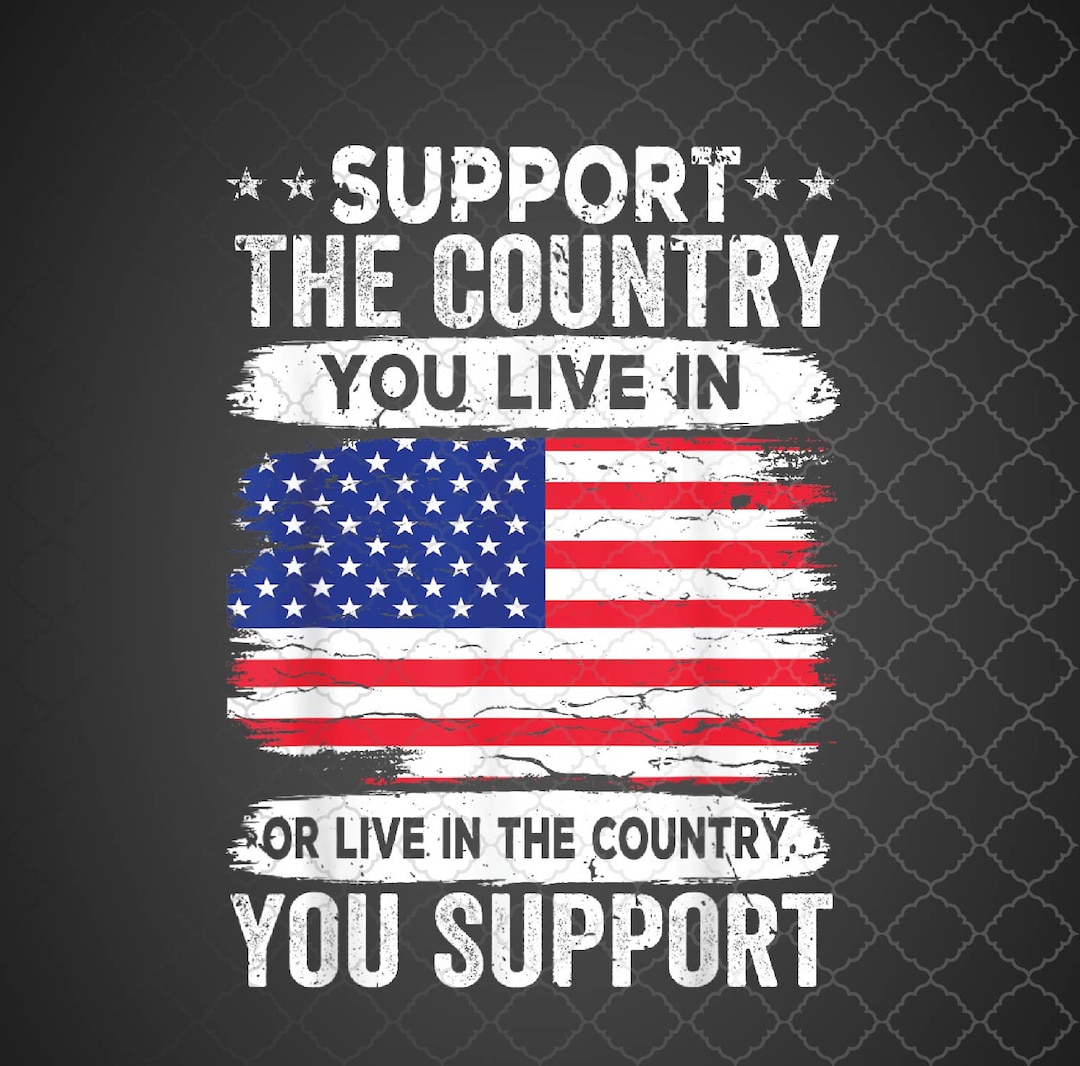 Support the Country You Live in American Flag 4th of July Png ...