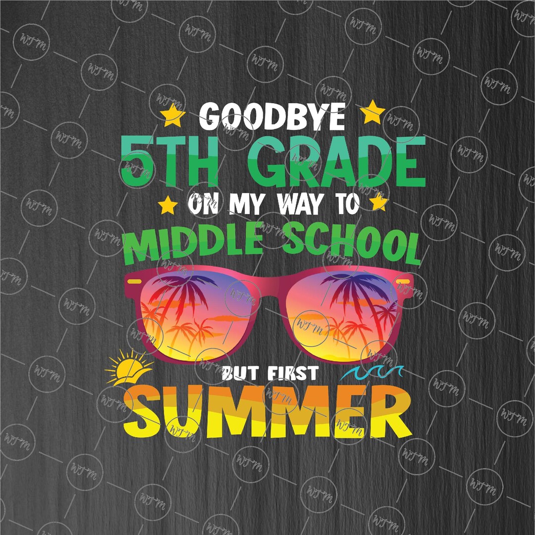 Goodbye 5th Grade Graduation to 6th Grade Hello Summer Png, Goodbye 5th ...