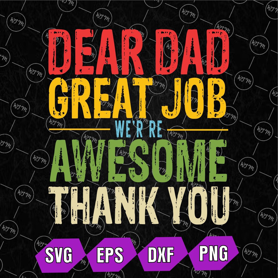 Dear Dad Great Job We're Awesome Svg, Thank You Father's Day Svg ...