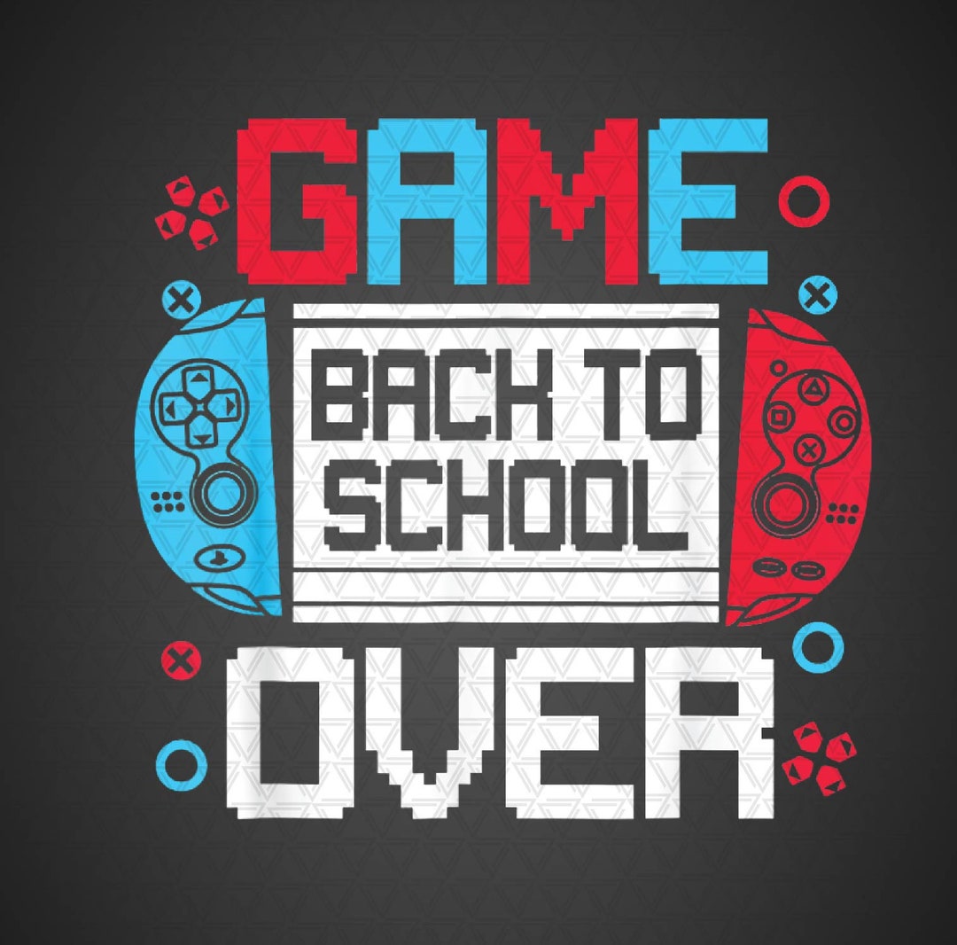 Game Over Back to School Png, First Day of School Gamer Png ...