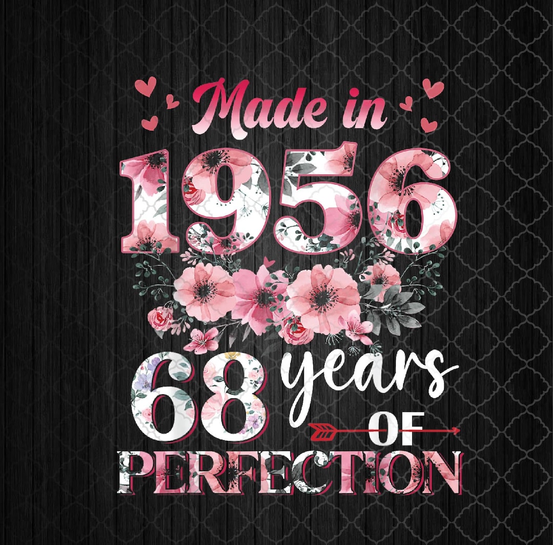 68 Years Old Made in 1956 Floral 68th Birthday Png, Sublimation Design ...