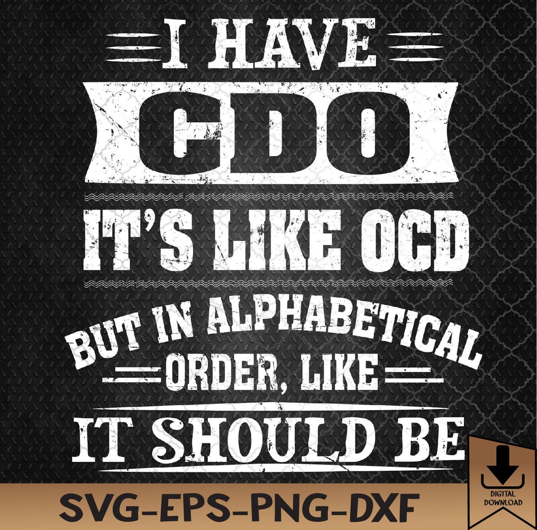 Retro I Have CDO It's Like OCD but in Alphabetical Order Svg, Eps, Png ...
