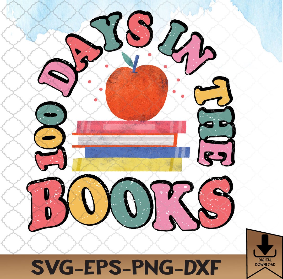 100th Day of School Svg, 100 Days in the Books Svg, 100 Days of School ...