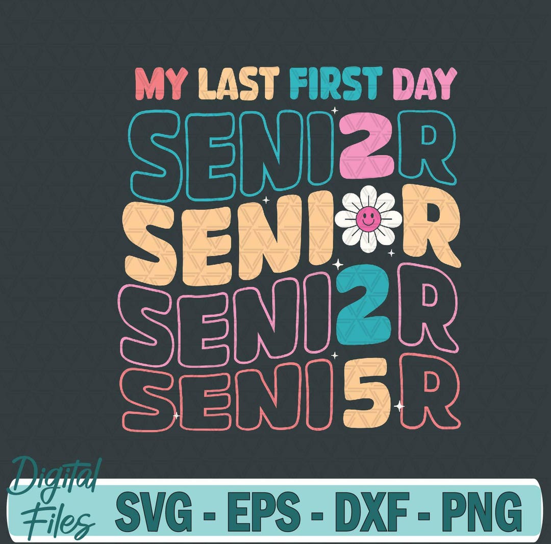My Last First Day Senior 2025 Back to School Class Groovy Svg, Png ...