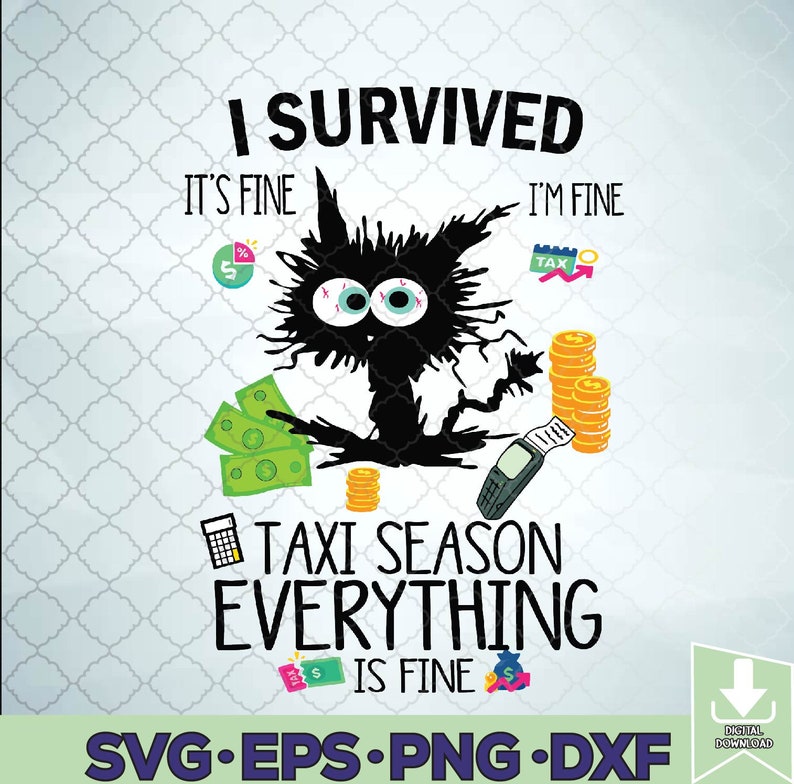I Survived Its Fine Im Fine Tax Season Everything Is Fine Svg File