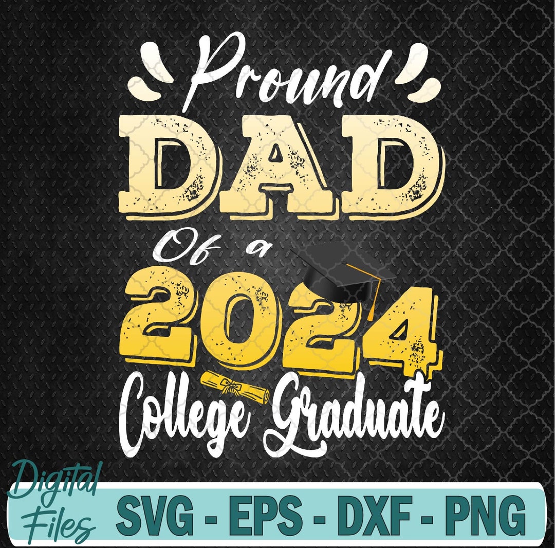 Proud Dad of A 2024 College Graduate Svg File, Digital Download - Etsy