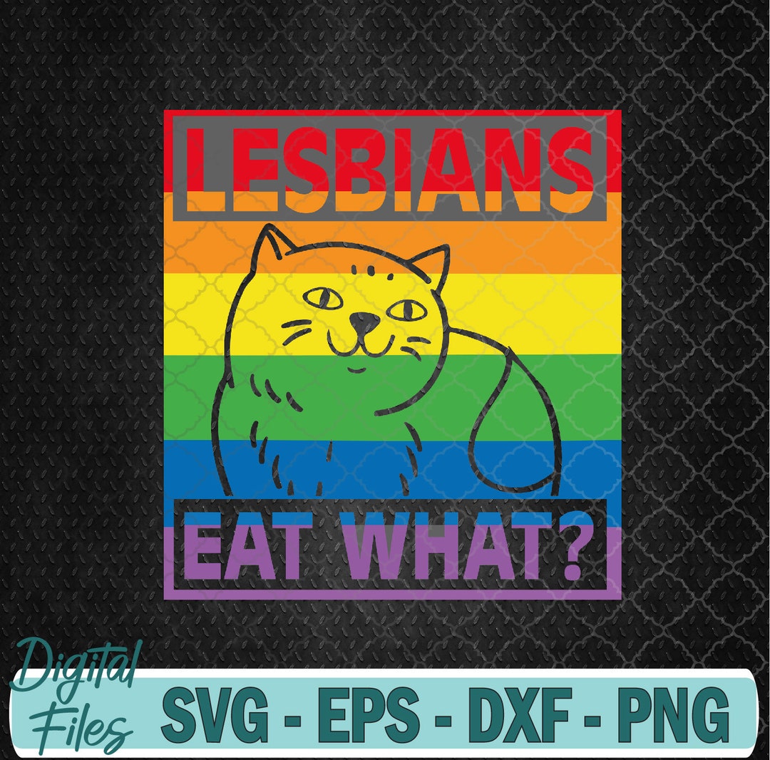 Funny Cat Gay Pride Meme Svg, Lesbians Eat What Svg, Lgbt Rainbow Svg ...