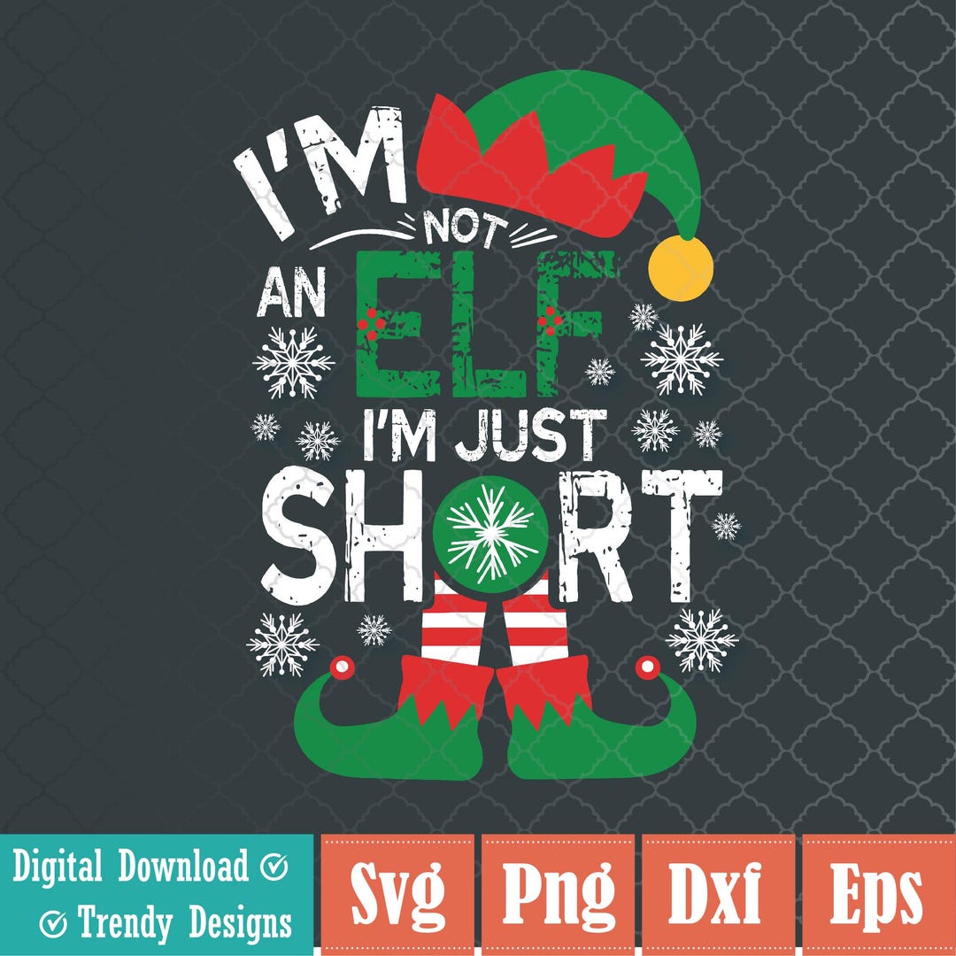 I'm Not an Elf I'm Just Short Funny Christmas Svg, Merry Christmas Svg ...