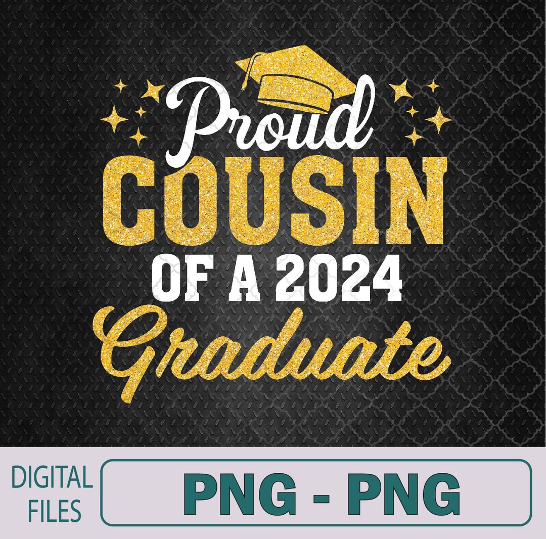 Proud Cousin of a Class of 2024 Graduate Senior Family PNG Digital ...