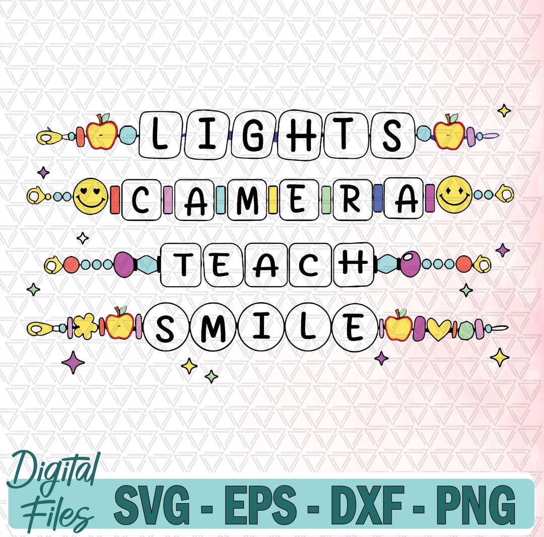 Lights Camera Teach Smile Bracelet Back to School Svg File, Digital ...