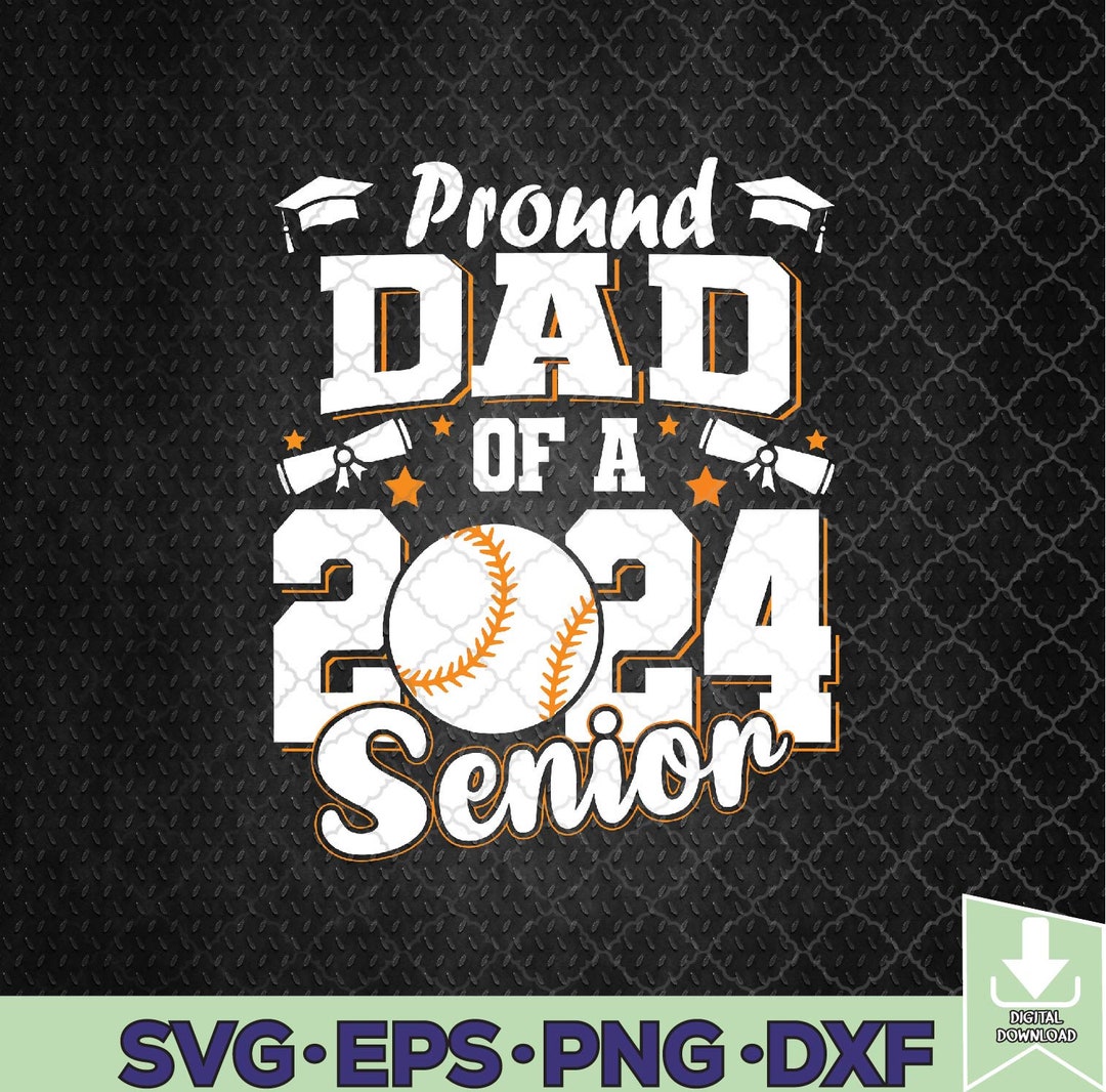 Proud Dad of A 2024 Senior Baseball Graduate Svg File, Digital Download ...