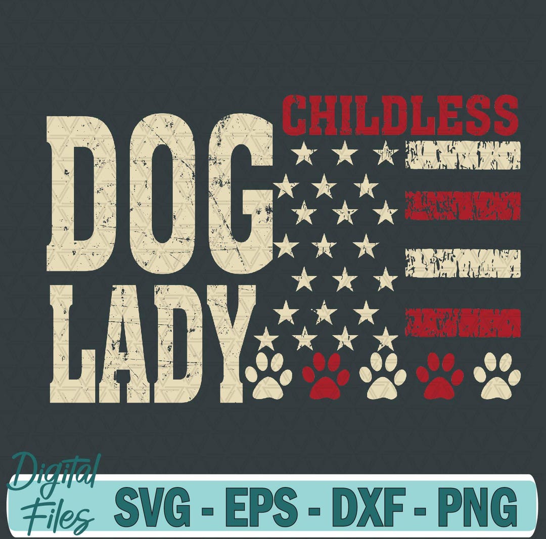 Childless Dog Lady Vote 2024 Us Flag Democratic President, Tr-ump Svg ...