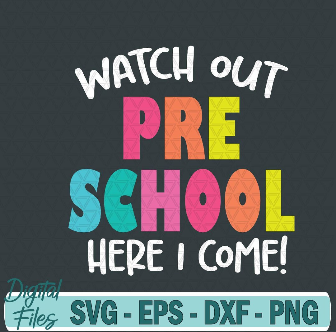 Watch Out Preschool Here I Come Back to School Svg File, Digital ...