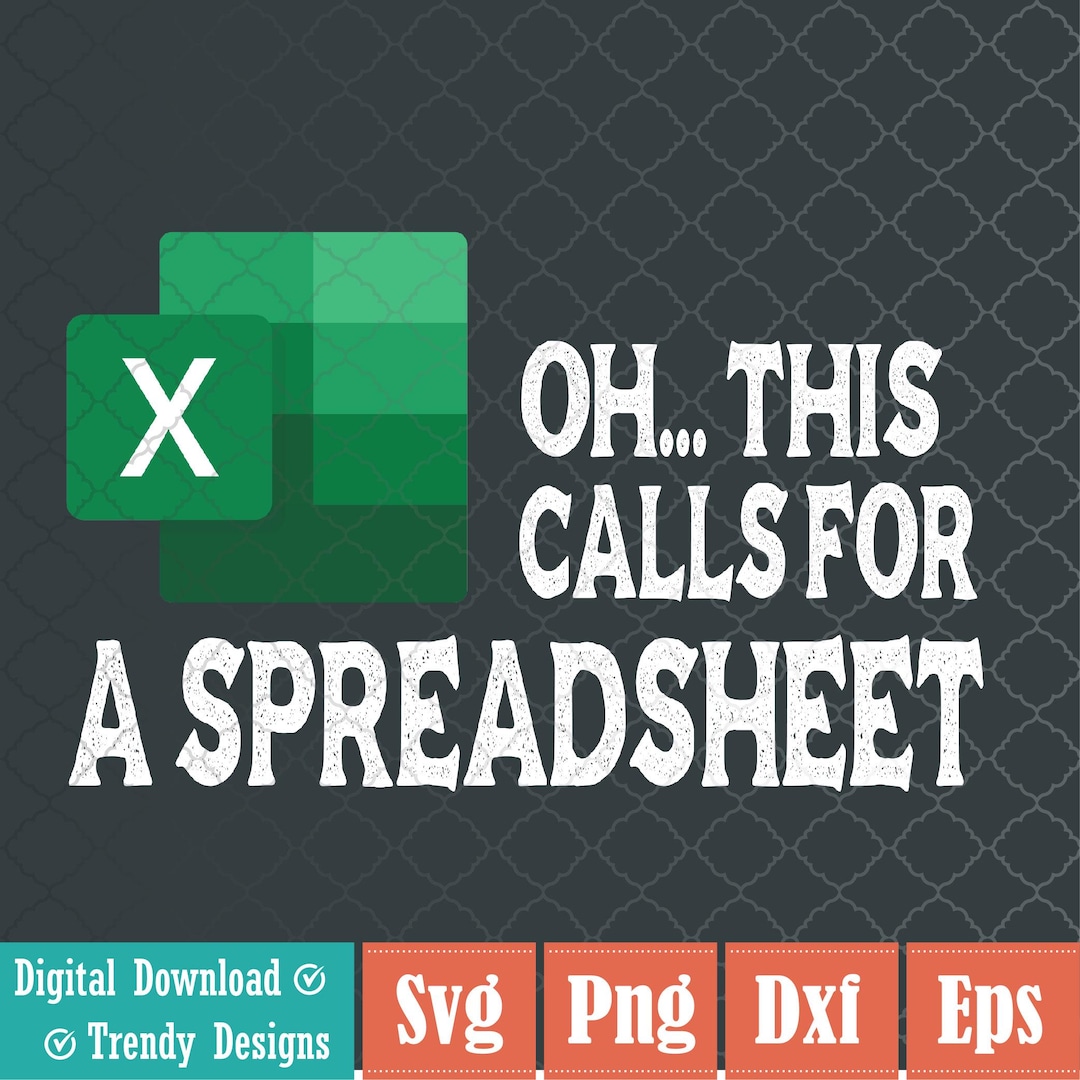 Oh This Calls for A Spreadsheet Svg, Funny Office Svg File, Digital ...