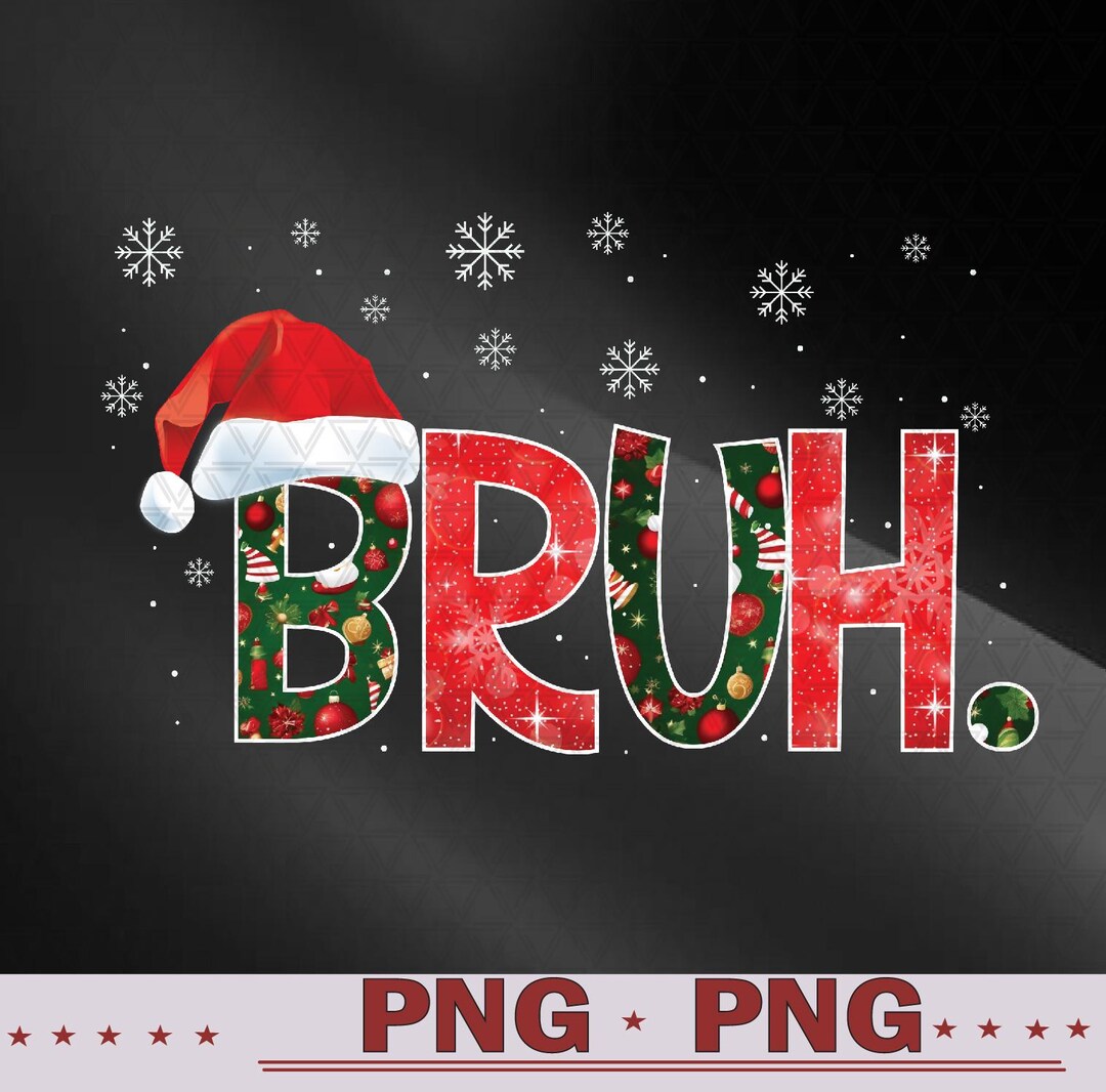 Bruh Funny Saying Png, Bruh Christmas Png, Christmas Png File, Digital ...