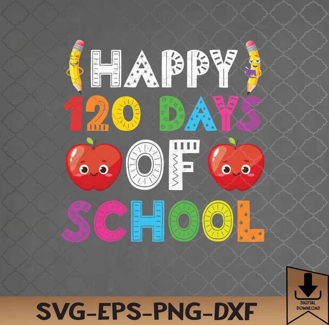 Happy 120 Days of School, Svg, Eps, Png, Dxf - Etsy