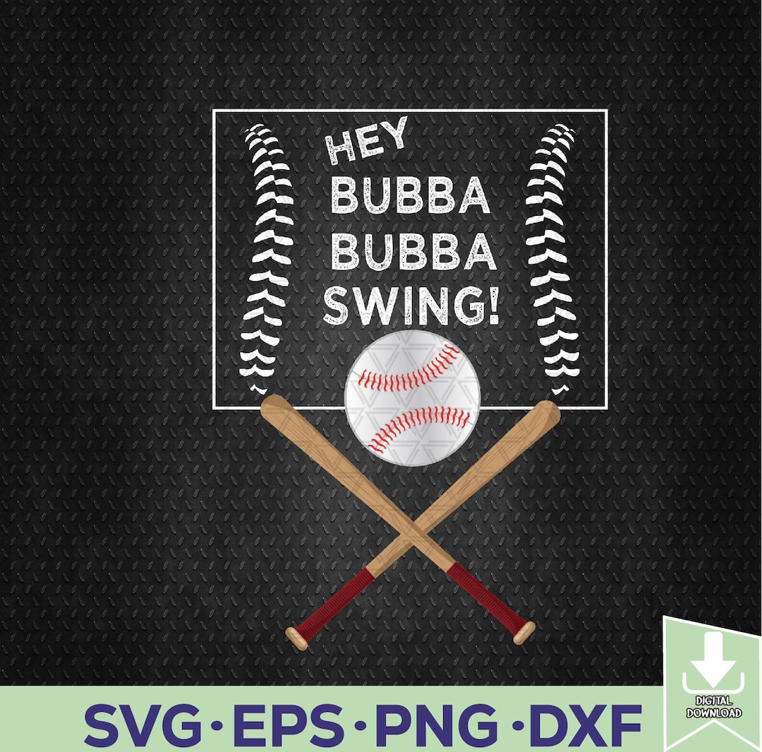 Hey Bubba Swing Baseball Svg, Eps, Png, Dxf - Etsy