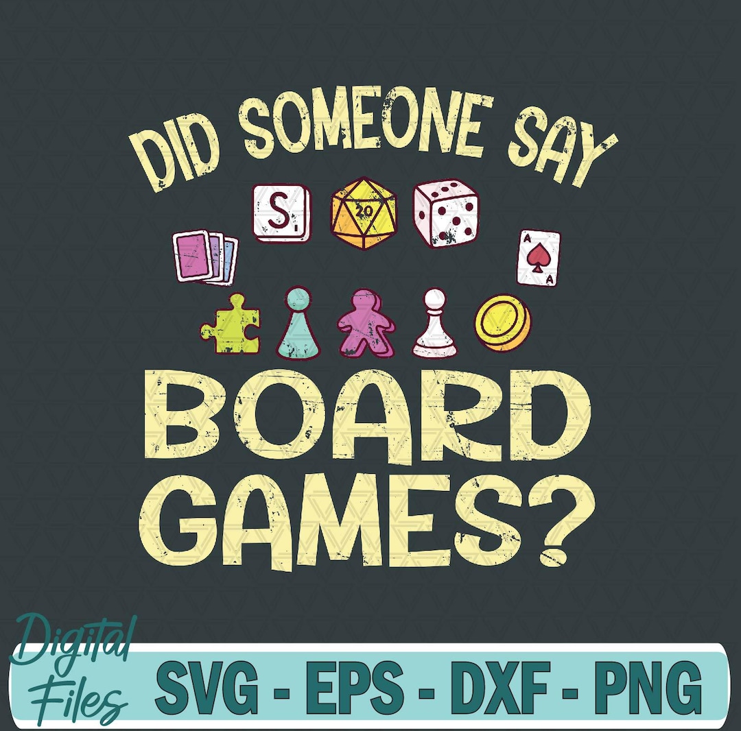 Board Game Player Quote Funny Did Someone Say Board Games Svg File ...