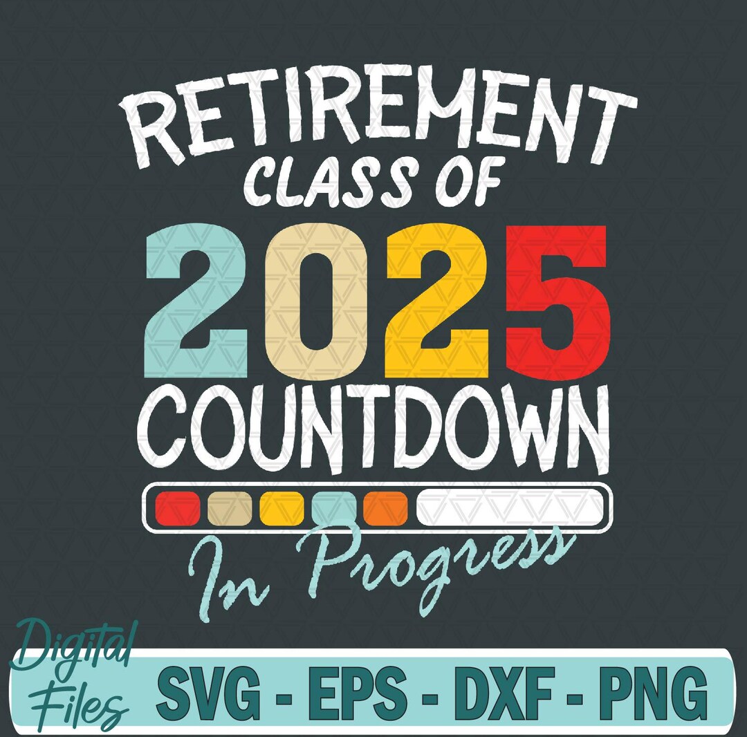 Funny Retirement Class of 2025 Countdown in Progress Teacher Svg File ...