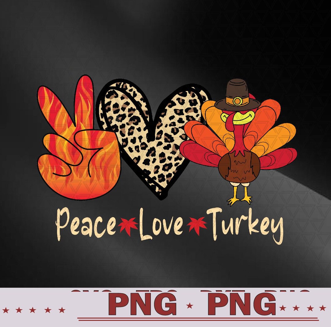 Peace Love Turkey Png, Thanksgiving Png, Turkey Png File, Digital ...