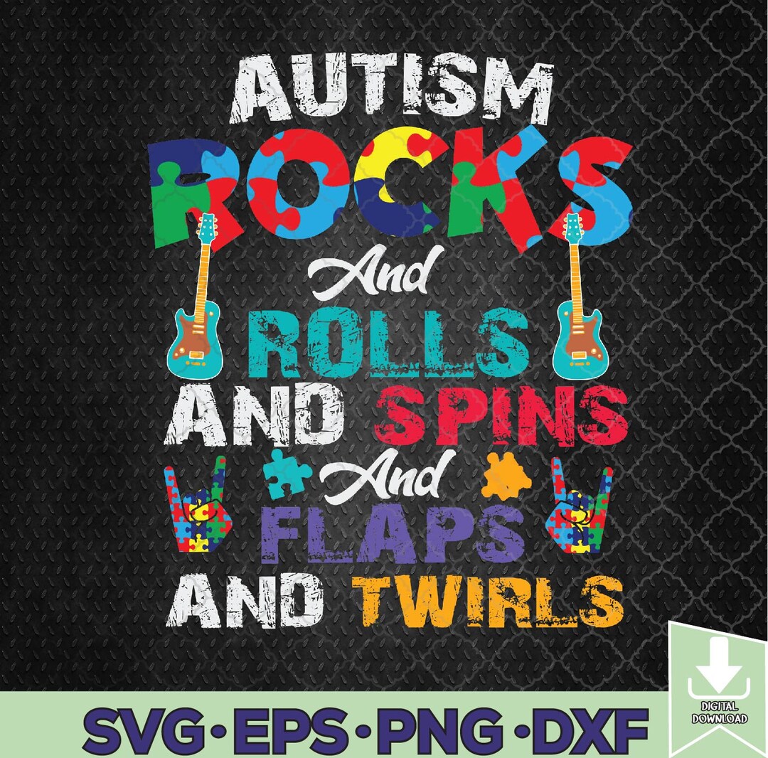 Autism Rocks and Rolls and Spins and Flaps and Twirls Svg, Autism ...
