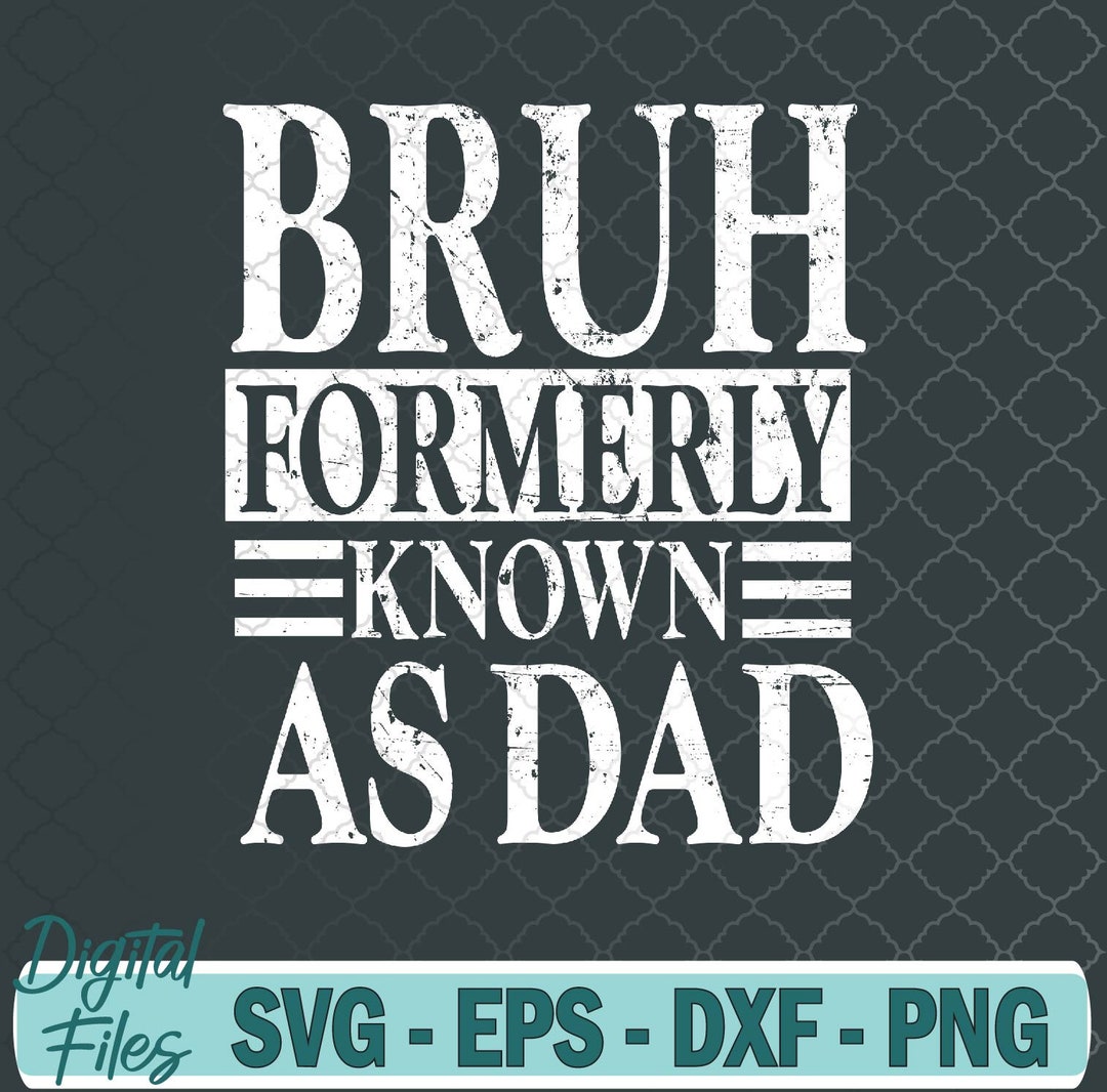 BRUH Formerly Known as Dad Vintage Funny Father's Day Men Svg, Eps, Png ...