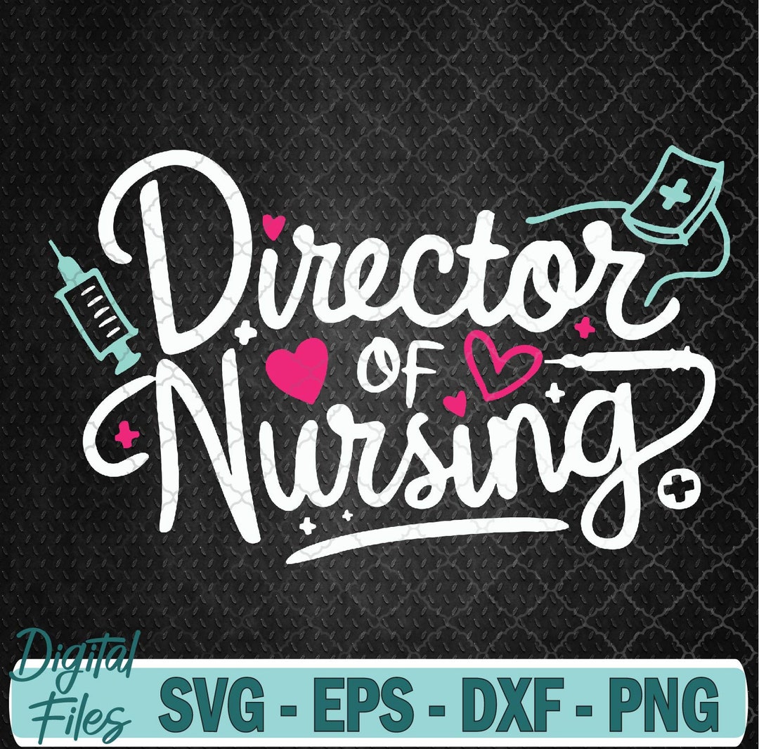 Funny Director of Nursing Cute Nurse Director Medical Love Svg File ...