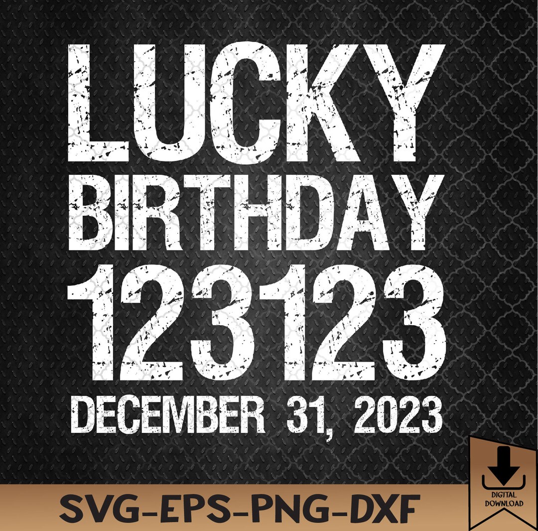 Lucky Birthday 123123 Happy New Year 2024 Birthday Party Tank Top Svg ...