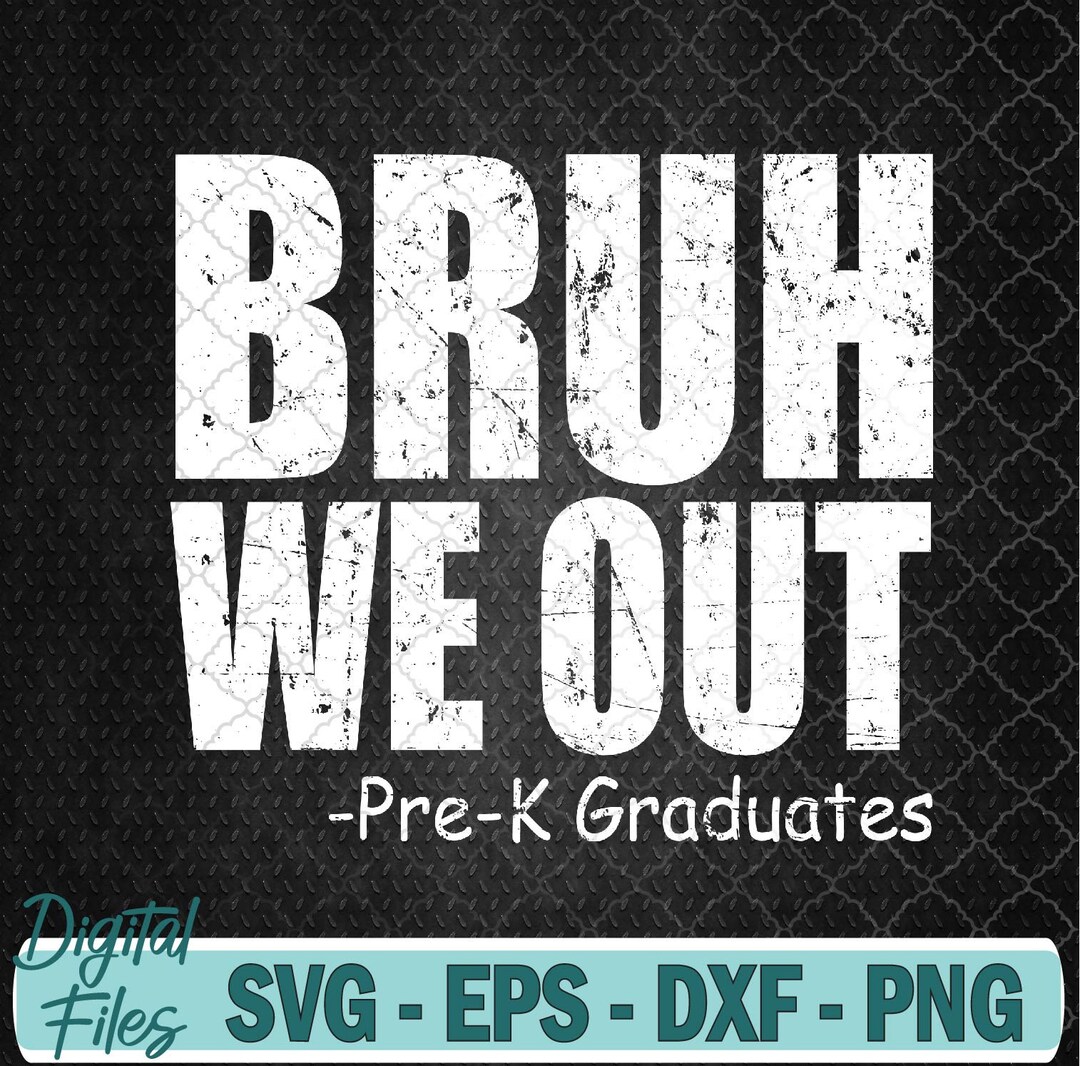 Kids Bruh We Out Pre-k Preschool Graduation 2024 Grad Gifts Svg File ...