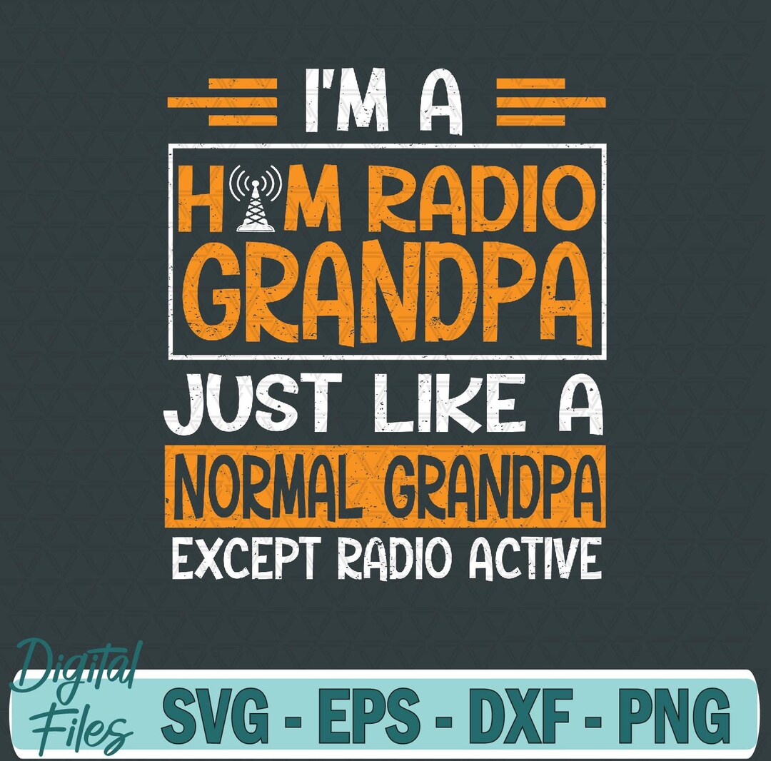 I'm A Ham Radio Amateur Operator Enthusiast Grandpa Svg, Radio Grandpa Svg File, Digital ...