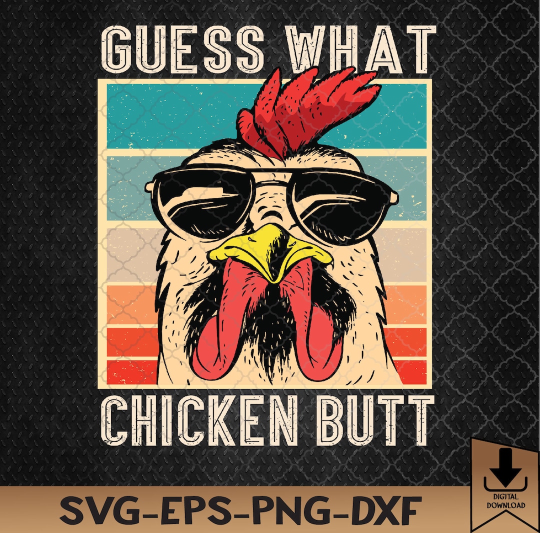 Guess What Chicken Butt | Funny Chicken Meme Svg, Eps, Png, Dxf ...