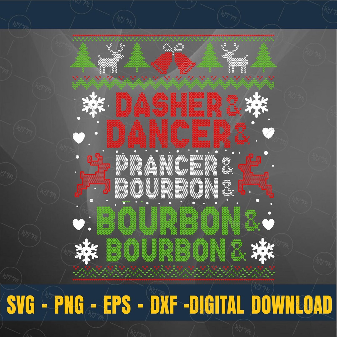 Dasher Dancer Prancer Bourbon SVG PNG, Ugly Christmas Santa Reindeer ...