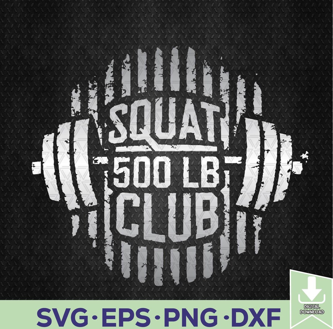 Squat 500 Pound Lb Club Svg, Gym Workout Svg, Eps, Png, Dxf - Etsy