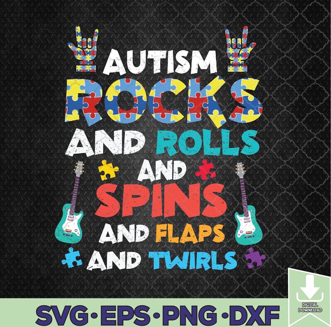 Autism Awareness Svg, Autism Rocks and Rolls and Spins and Flaps and ...
