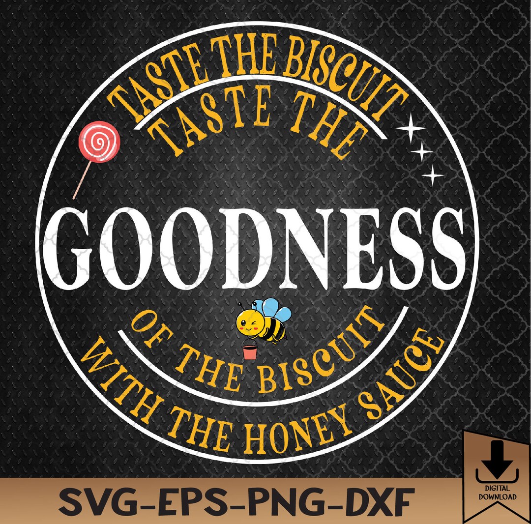 Taste the Goodness of the Biscuit Svg, Eps, Png, Dxf, Digital Download ...