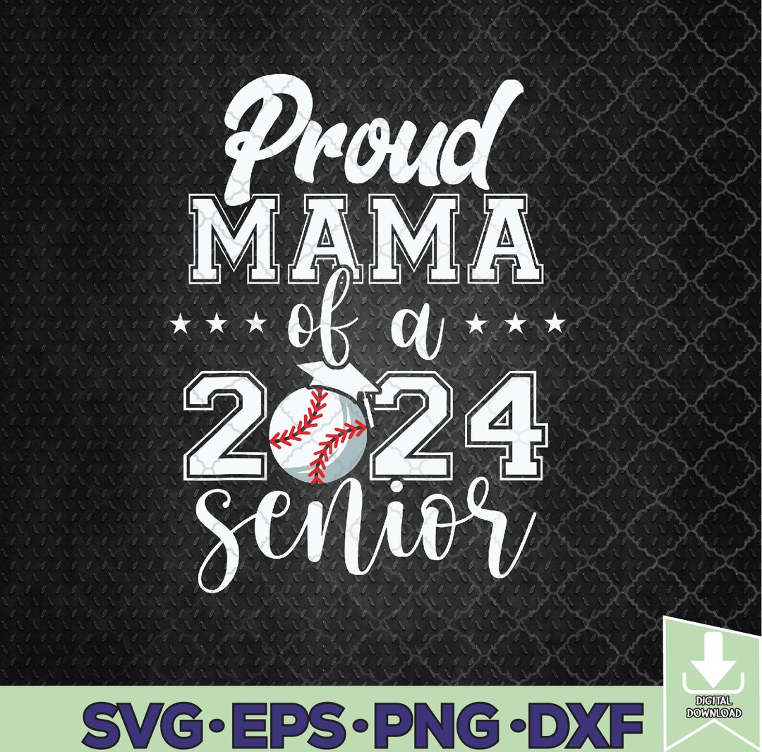 Proud Mama of A 2024 Senior Baseball Graduation Svg File, Digital ...
