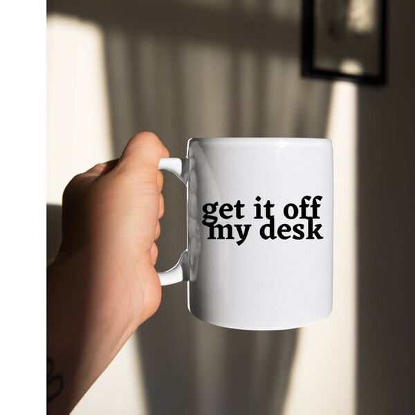 Get It off My Desk Coffee Mug - Etsy