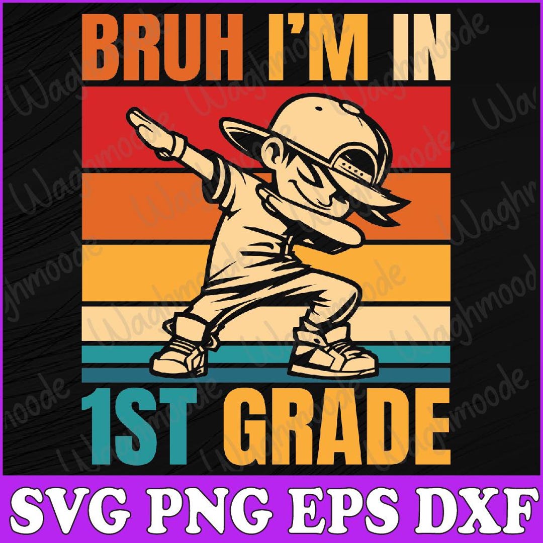 First Grade Dabbing Boy Bruh I'm in 1st Grade Student Svg, Dabbing Boy ...