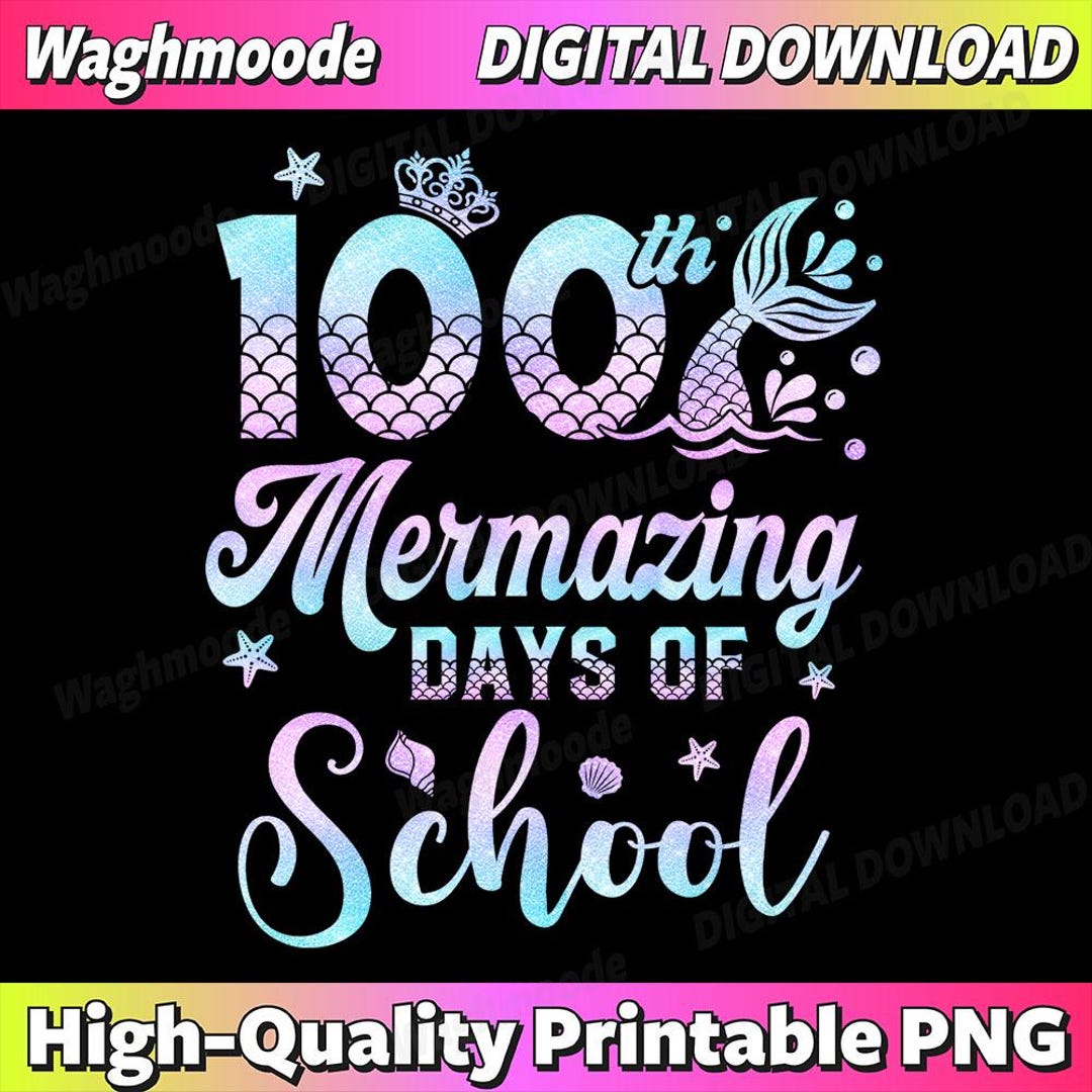 100 Mermazing Days of School Mermaid 100th Day Png, 100 Mermazing Days ...