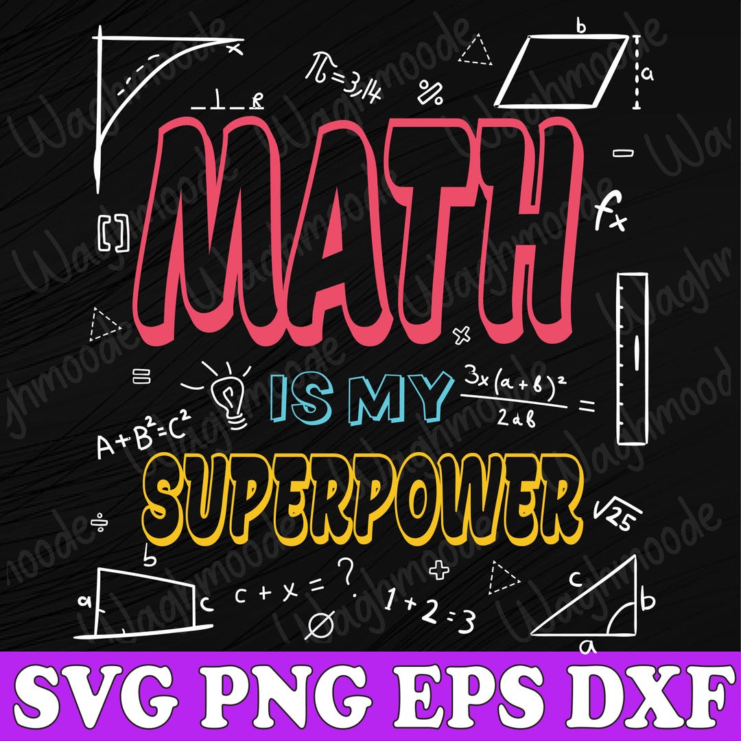 Funny Math is My Superpower Algebra Lover Steam Gift Svg, Math is My ...