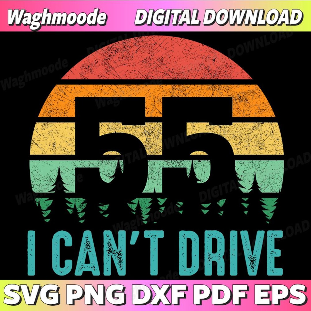I Cant Drive 55 Bday Retro Birthday Party Svg, Birthday Svg Design ...