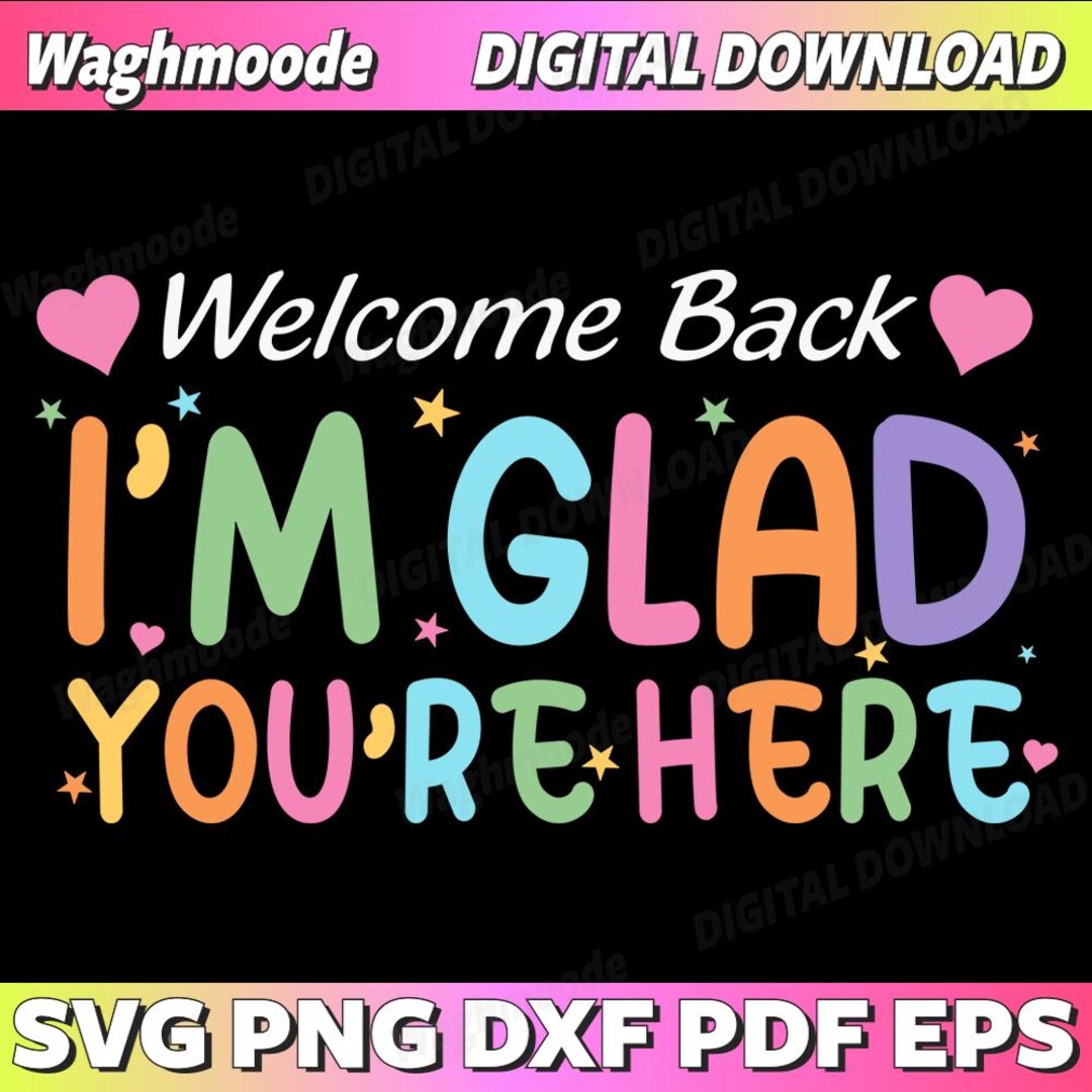 Welcome Back I'm Glad You're Here Teacher Svg, Back to School Svg ...