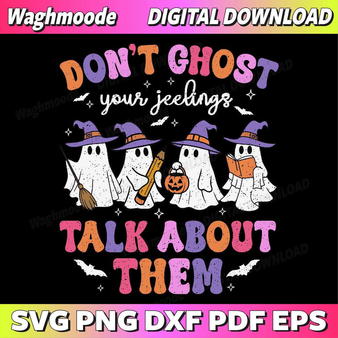 Don't Ghost Your Feeling Halloween Mental Health Awareness Svg ...