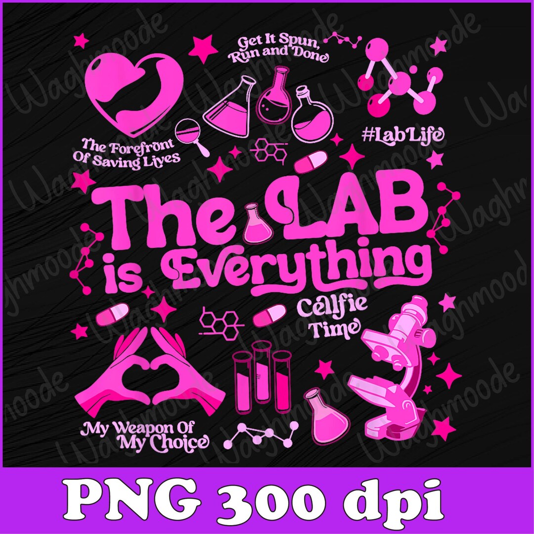 The Lab is Everything Lab Week 2024 Medical Lab Science Png, the Lab is ...
