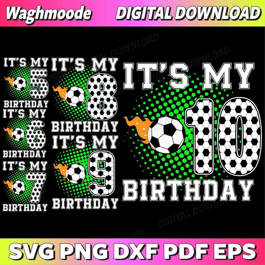 Bundle Birthday Boy 5th-10th Soccer Its My 5th-10th Birthday Boys ...