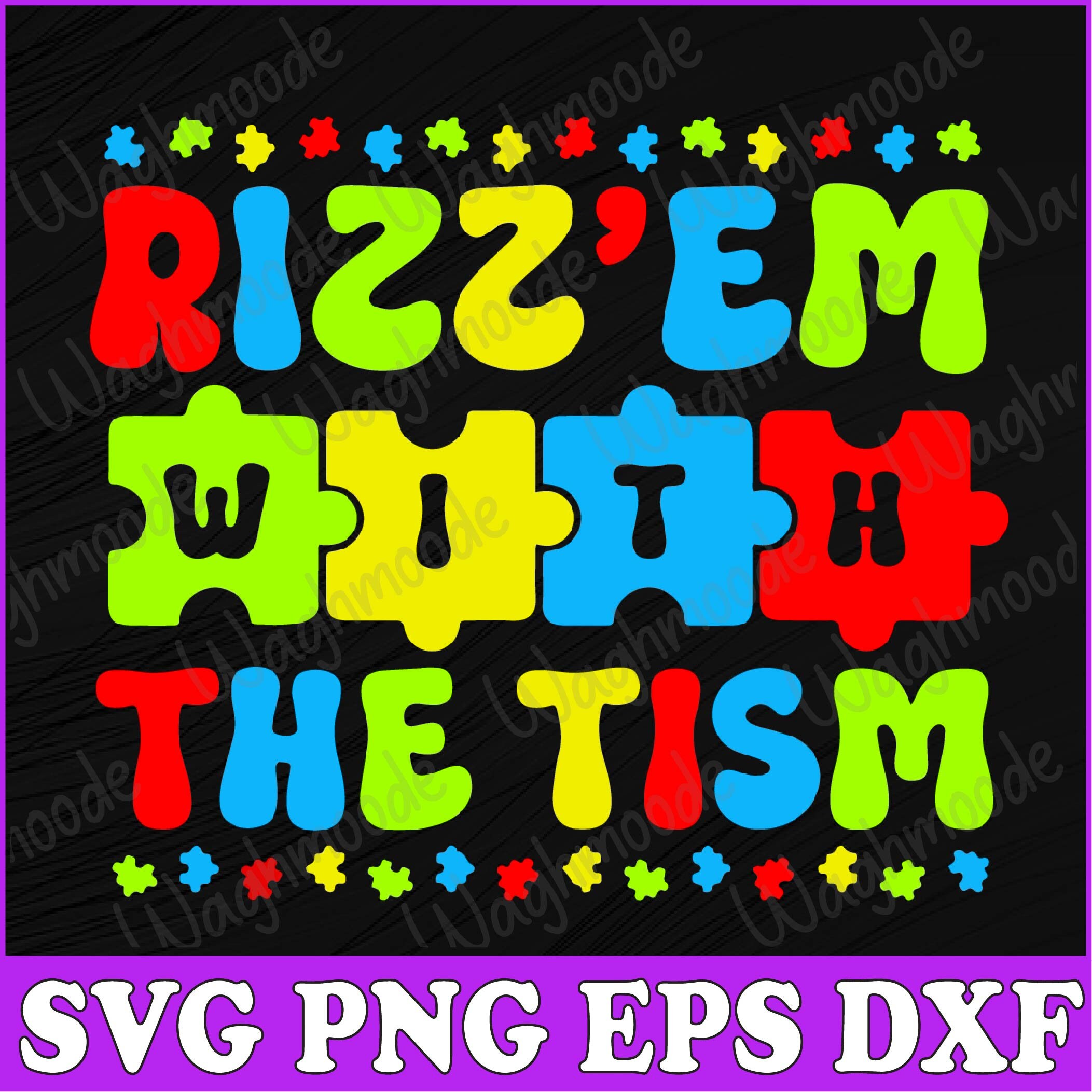 Autistic Rizz Svg, Rizz'em With the Tism Meme Autism Awareness Svg ...