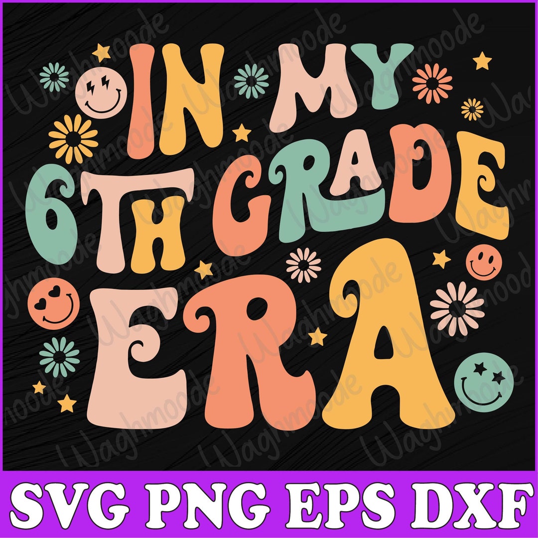 In My Sixth Grade Era Retro 6th Grade Back to School Svg, in My 6th ...