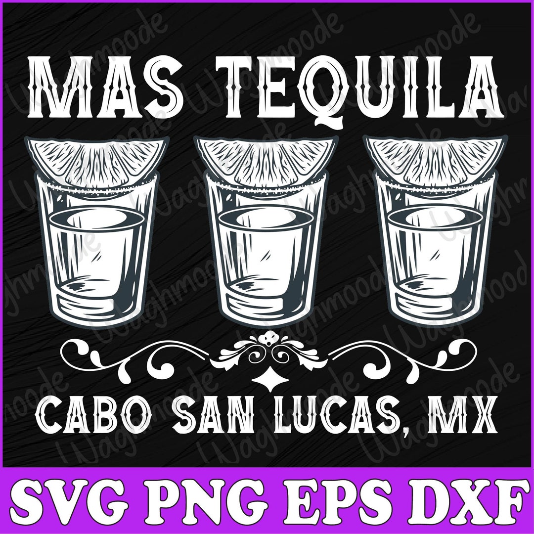 Mas Tequila Cabo San Lucas MX Funny Travel Svg, Mas Tequila Cabo San ...